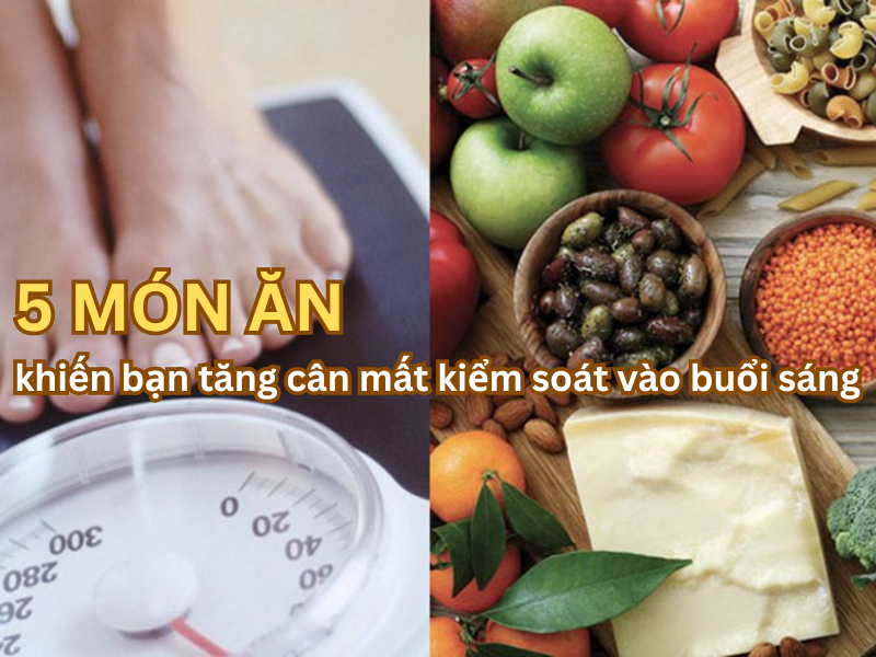 5 món ăn khiến bạn tăng cân mất kiểm soát vào buổi sáng